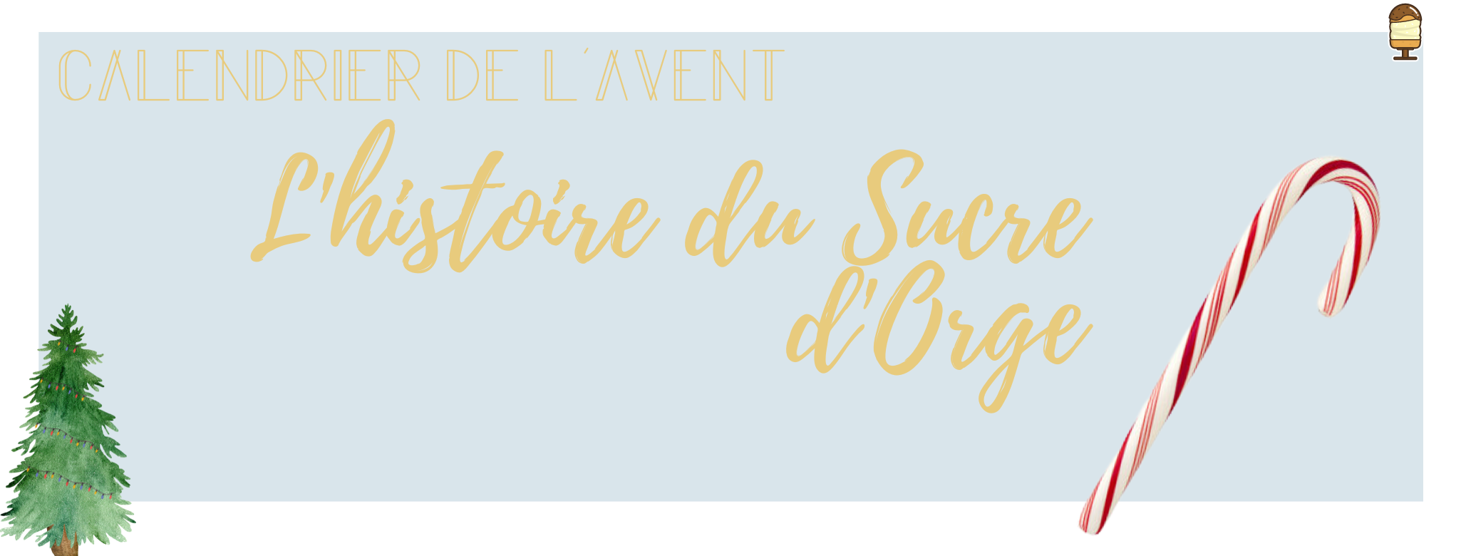 Jour 8 - L’histoire du Sucre d’Orge